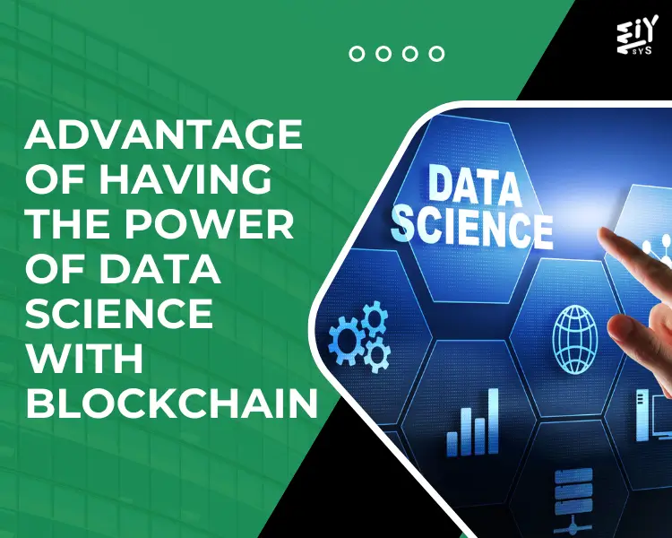 Advantage of Having The Power of Data Science in Blockchain - Eiysys