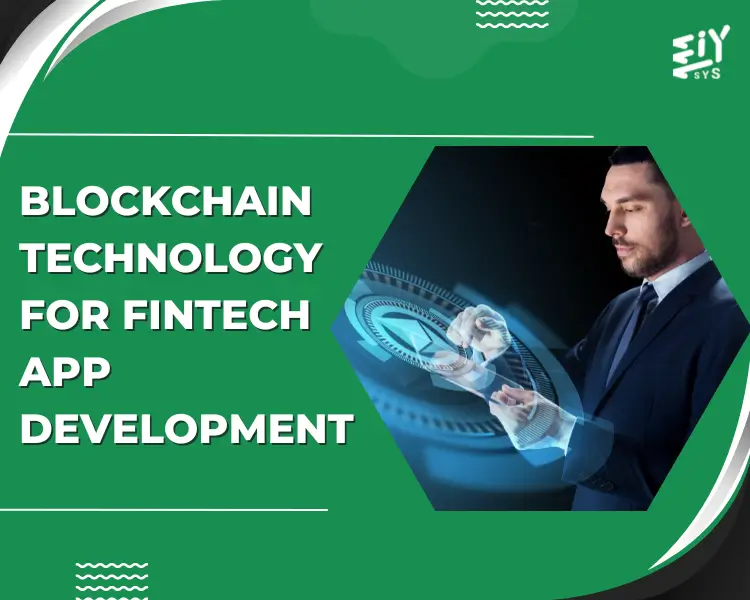 The FinTech App Development Process Using Blockchain Technology - Eiysys