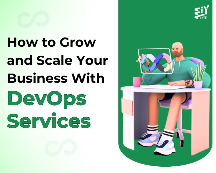 How to Grow and Scaling Your Business With DevOps Services - Eiysys