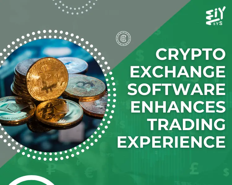 Crypto Exchange Software Enhances Trading Experience - Eiysys
