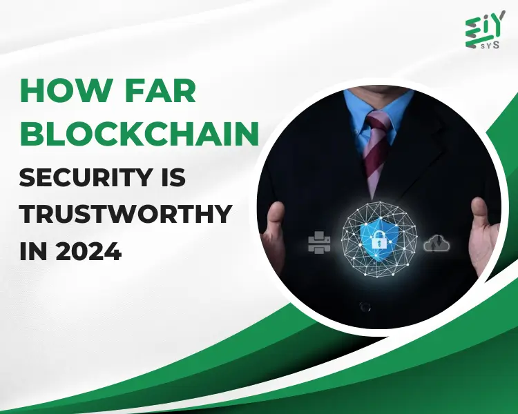 How Far Blockchain Security is Trustworthy in 2024 - Eiysys