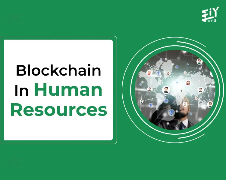 Blockchain in Human Resources: How it Will Transform the Field - Eiysys