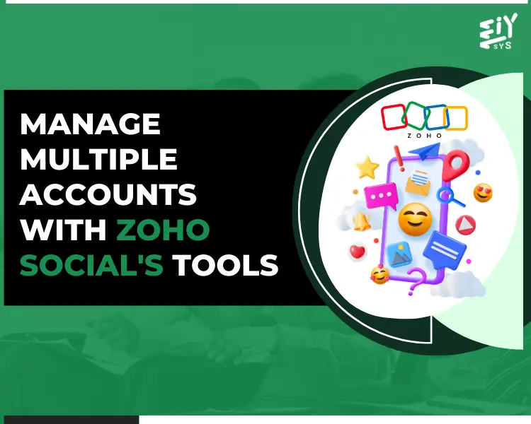 How to Manage Multiple Accounts with Zoho Social Tools - Eiysys