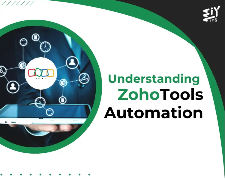 Understanding Zoho Tools Automation for Better Efficiency - Eiysys