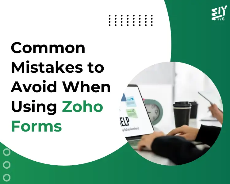 Common Mistakes to Avoid When Using Zoho Forms - Eiysys