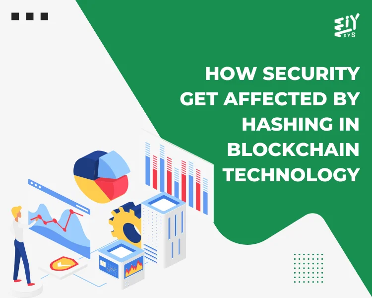 How Security Get Affected By Hashing in Blockchain Technology - Eiysys