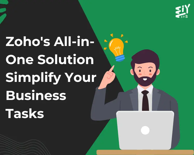 How Can Zoho's All-in-One Solution Simplify Your Business Tasks? - Eiysys