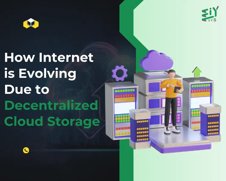 How Internet is Evolving Due to Decentralized Cloud Storage - Eiysys