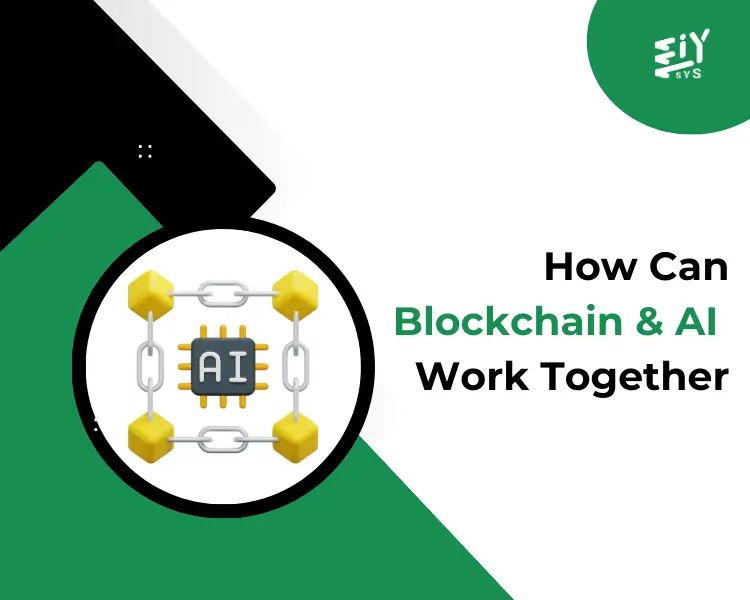 How Can Blockchain and AI Work Together - Eiysys