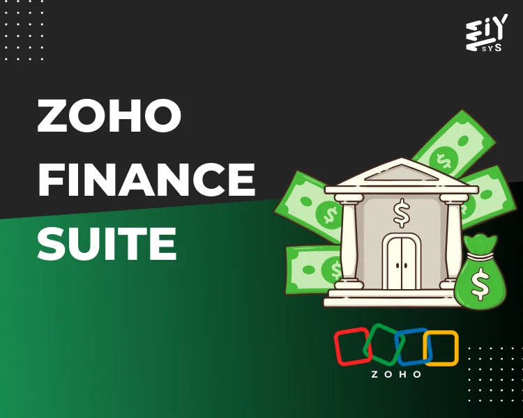Streamlining Finances for SMBs: How Zoho Finance Suite is Helping Businesses Grow - Eiysys