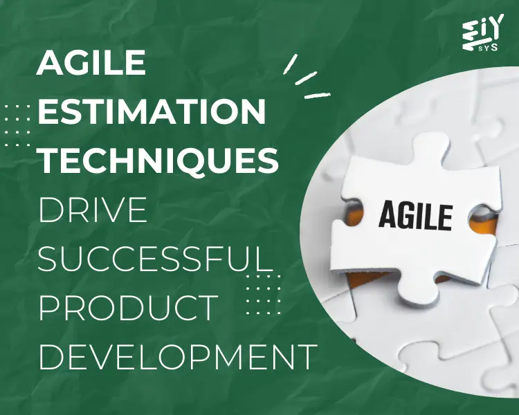 How Agile Estimation Techniques Drive Successful Product Development ...