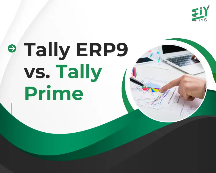 Tally ERP 9 vs Tally Prime: Which One is Best for Your Business? - Eiysys