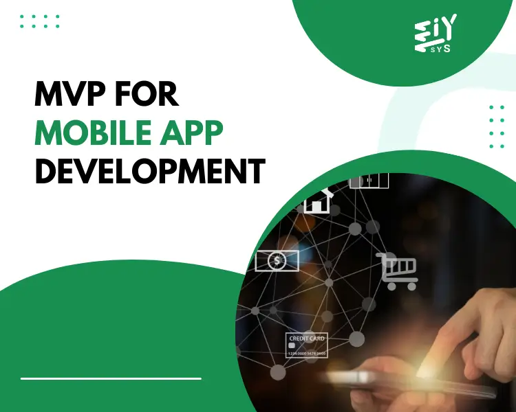 MVP for Mobile App Development: Why It's the Best Starting Point - Eiysys