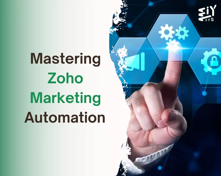 10 Powerful Tips for Mastering Zoho Marketing Automation - Eiysys