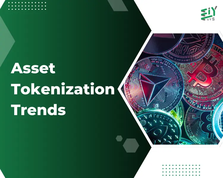 6 Key Trends in Asset Tokenization Using Blockchain - Eiysys