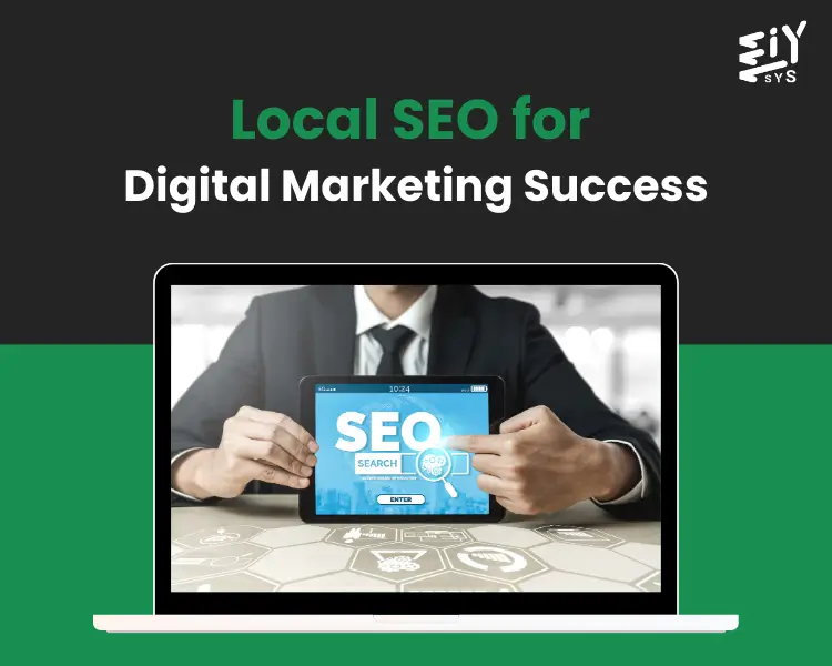 The Complete Guide to Local SEO for Digital Marketing Success - Eiysys